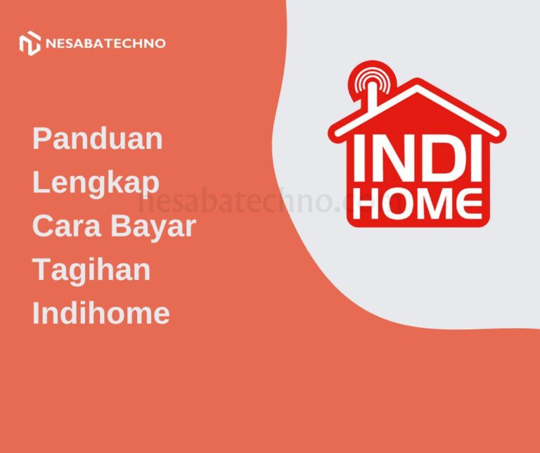 Panduan Lengkap Cara Bayar Tagihan Indihome - Nesabatechno